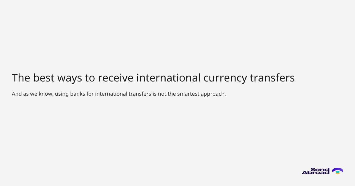 The best ways to receive international currency transfers