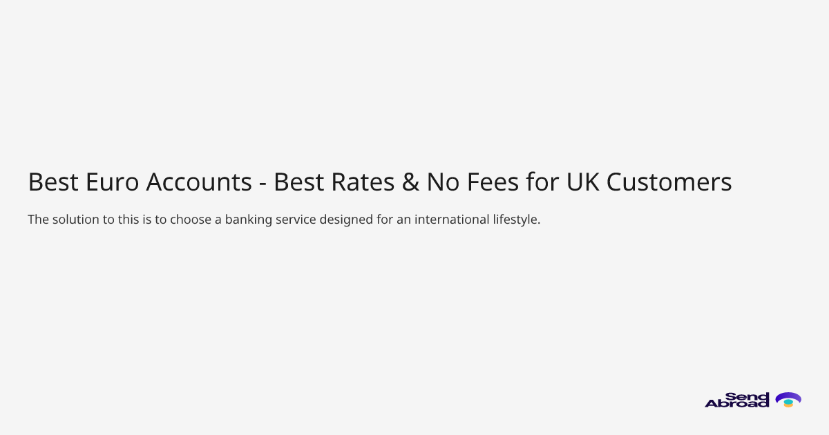 Best Euro Accounts - Best Rates & No Fees for UK Customers