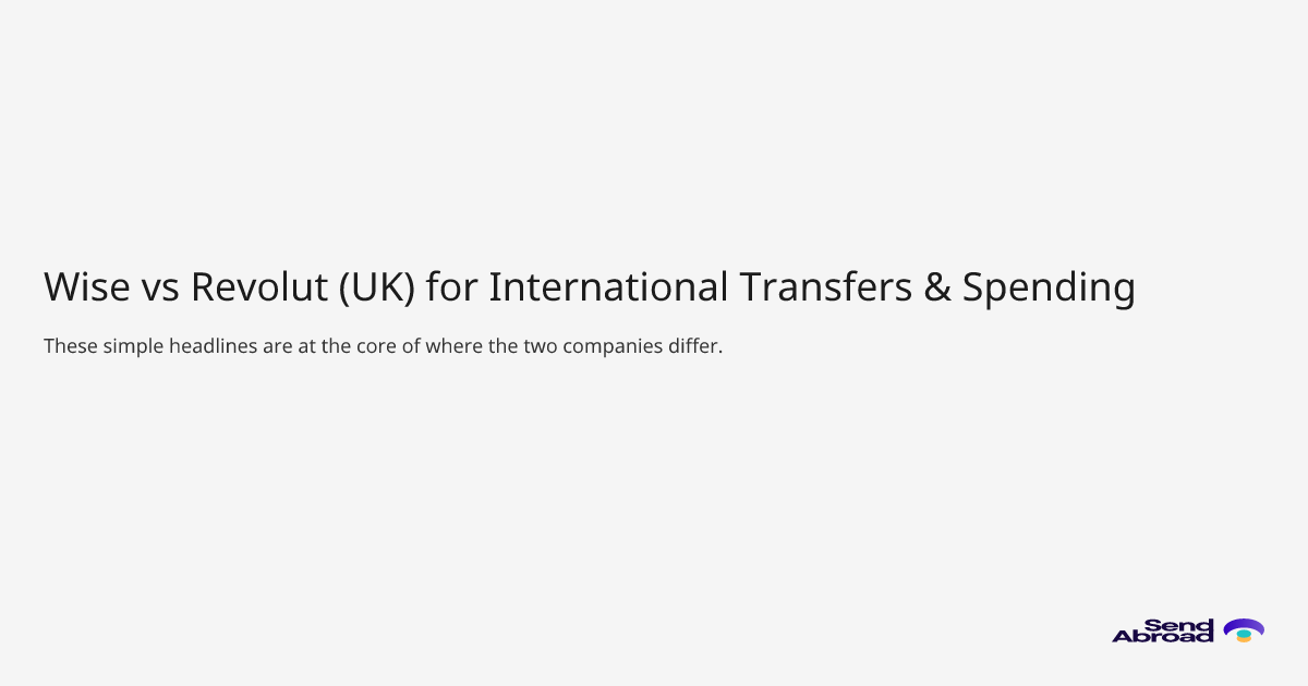 Wise vs Revolut (UK) for International Transfers & Spending