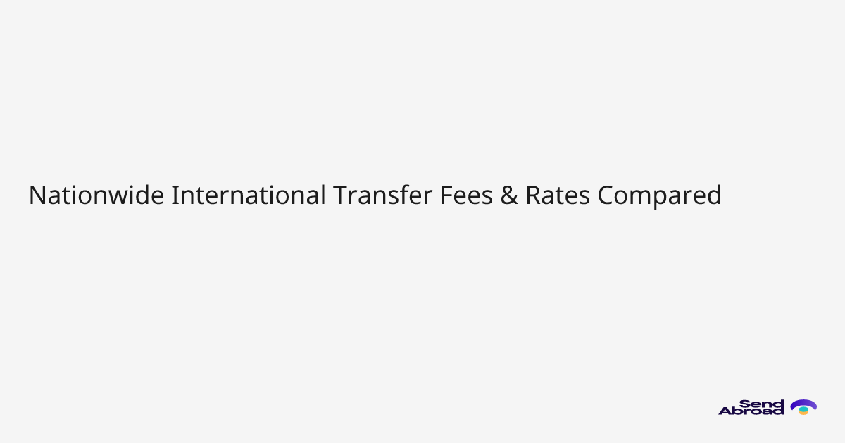 Nationwide International Transfer Fees & Rates Compared
