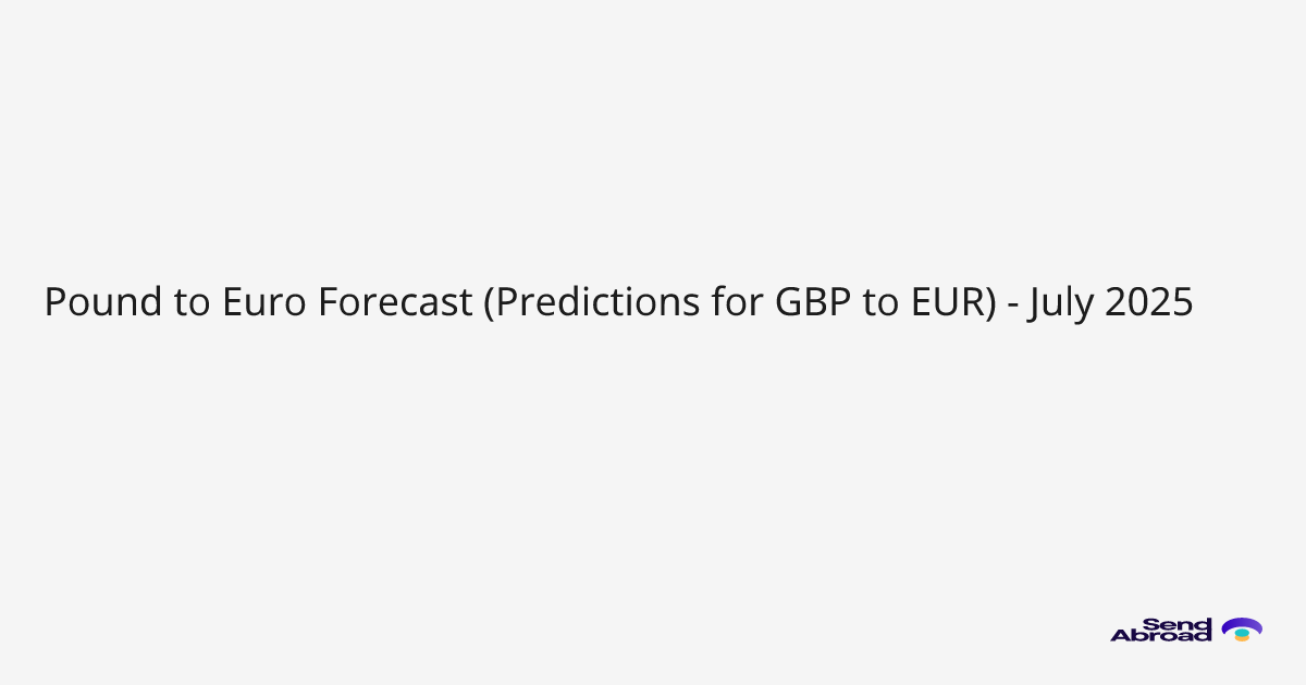 Pound to Euro Forecast (Predictions for GBP to EUR) - July 2025